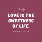 79 Sweet Quotes for the Sweetest in your Life to Give Instant Happiness