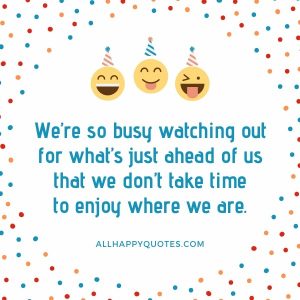 55 Enjoy Life Quotes Images to Enjoy Life to The Fullest