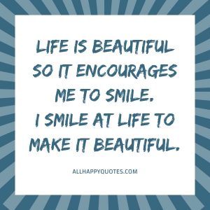 91 Life is Beautiful Quotes that Promotes Life-Changing Outlook in Life