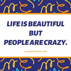 91 Life is Beautiful Quotes that Promotes Life-Changing Outlook in Life