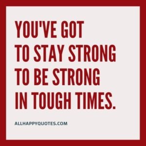 63 Strong Quotes About Life, Love, and Happiness that show Strength